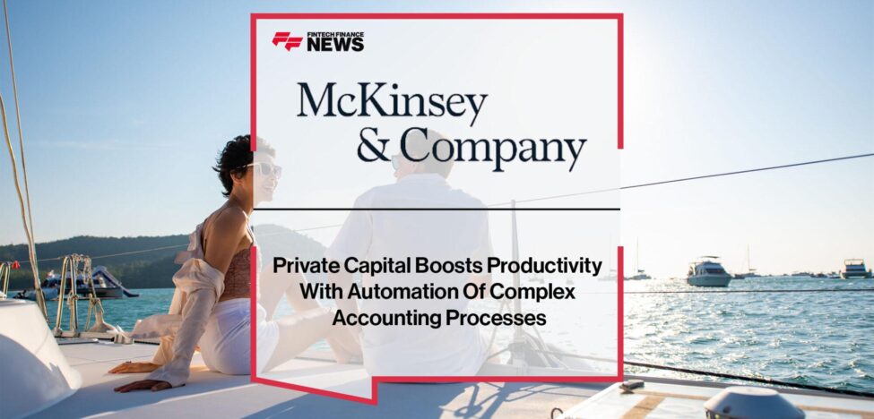 Private Capital Boosts Productivity With Automation Of Complex ...