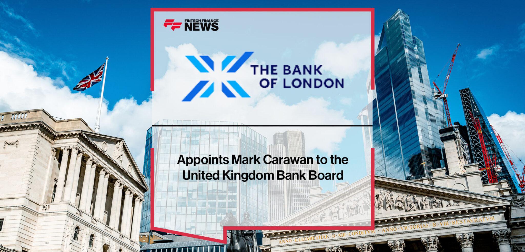Home » The Bank of London Appoints Mark Carawan to the United Kingdom ...
