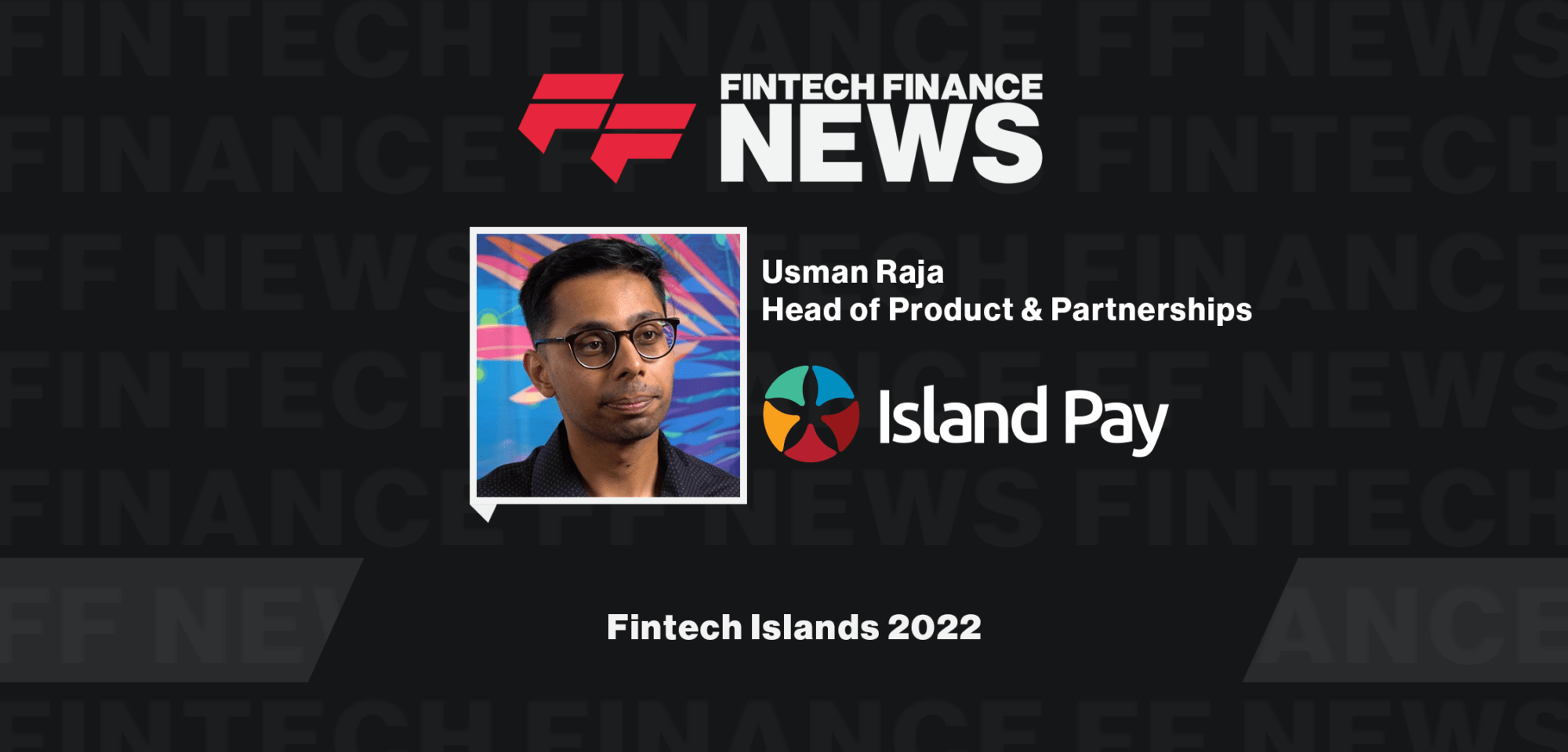 Usman Raja - Island Pay - Fintech Islands 2022