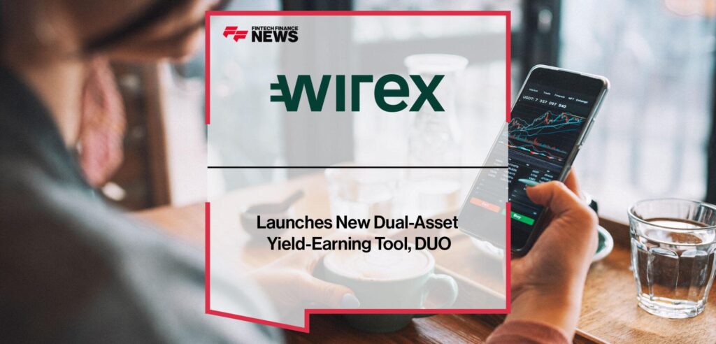 Wirex Launches New Dual-Asset Yield-Earning Tool, DUO