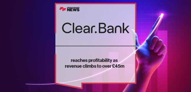 ClearBank Ltd. reaches profitability as revenue climbs to over £45m