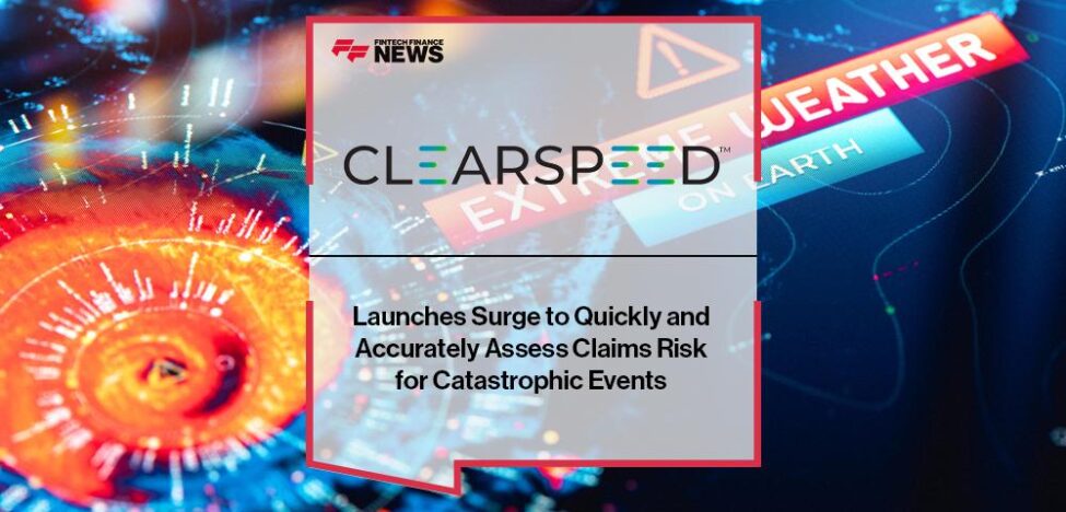 Clearspeed Launches Surge to Quickly and Accurately Assess Claims Risk ...