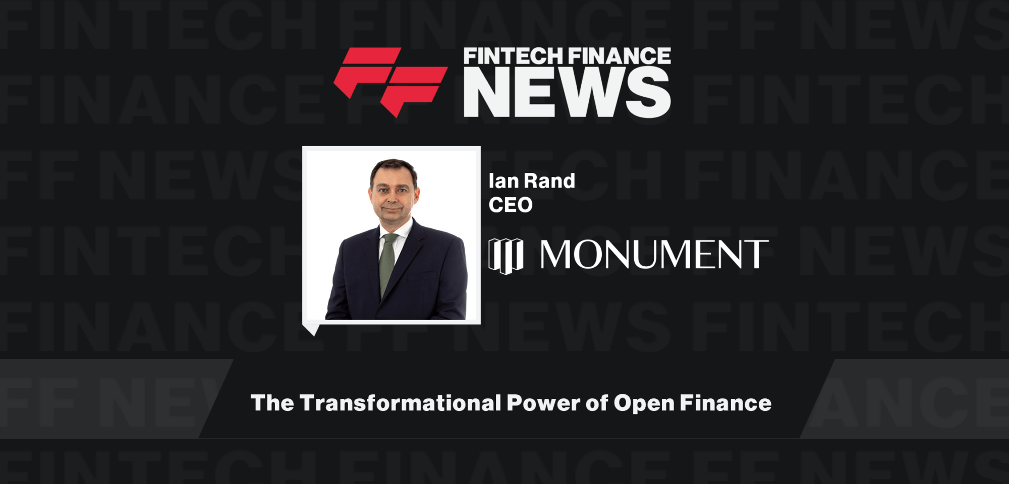 Monument's Ian Rand on the Transformational Power of Open Finance