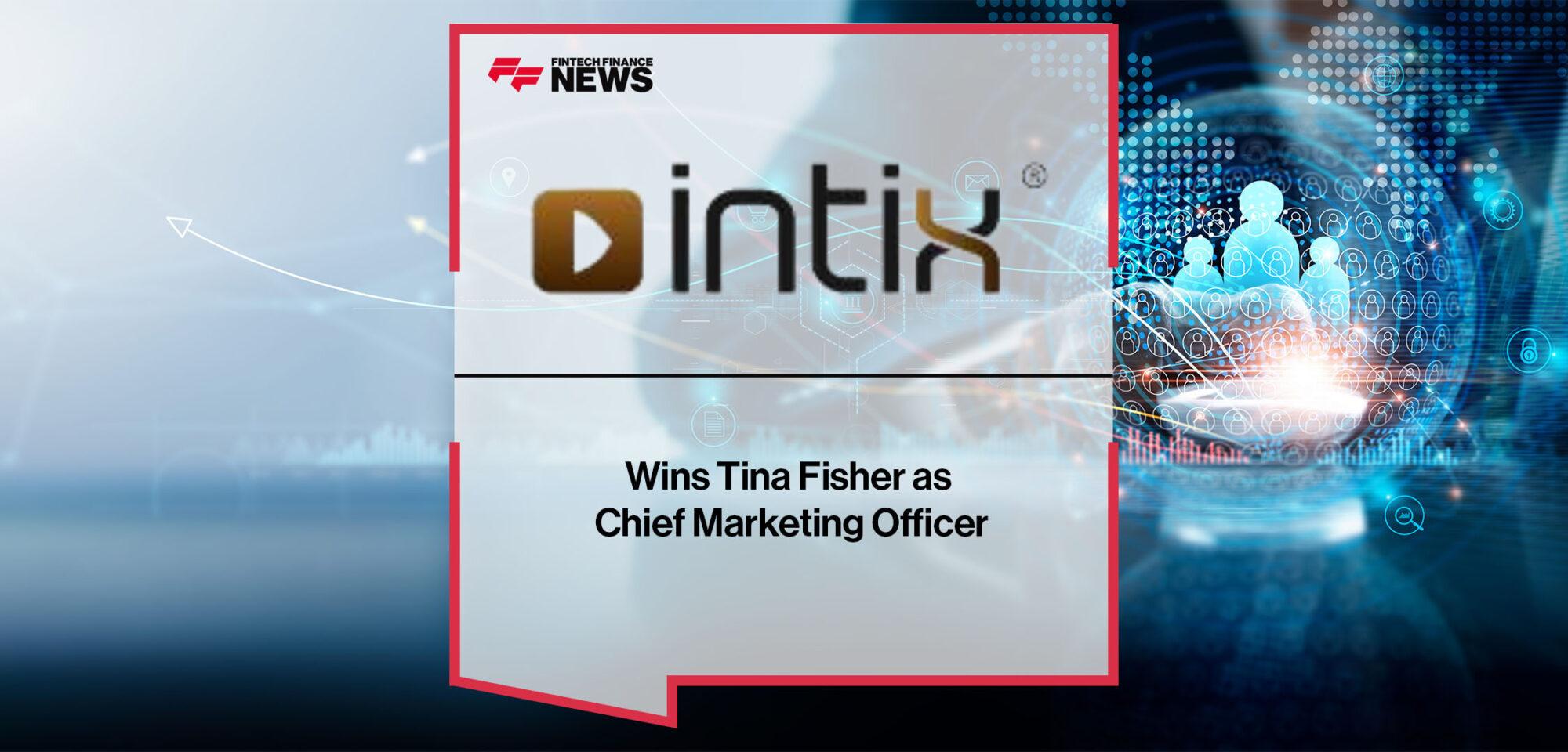 Intix Wins Tina Fisher as Chief Marketing Officer | FF News
