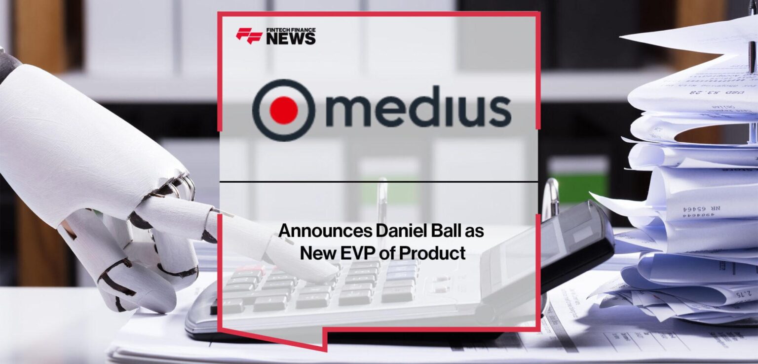 Medius Announces Daniel Ball as New EVP of Product