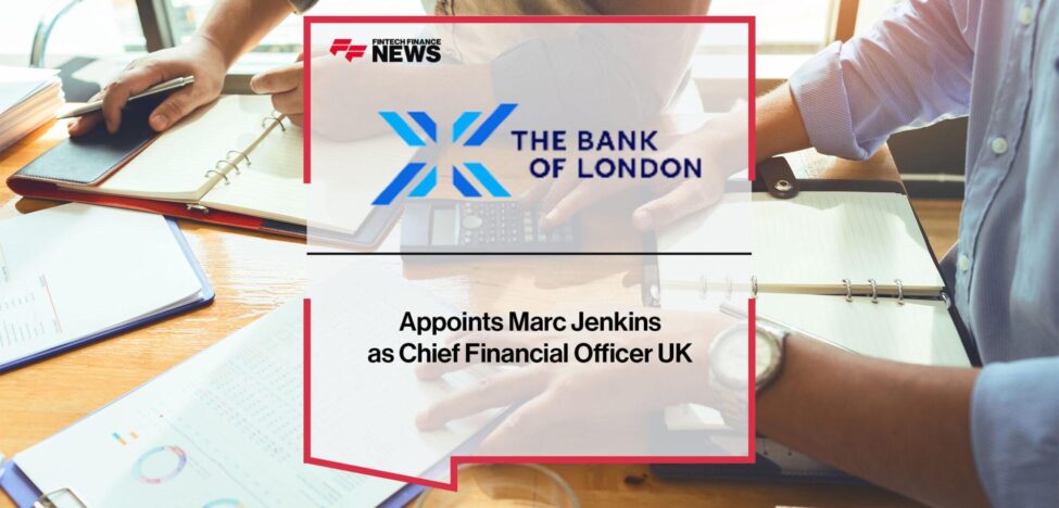 The Bank of London Appoints Marc Jenkins as Chief Financial Officer UK
