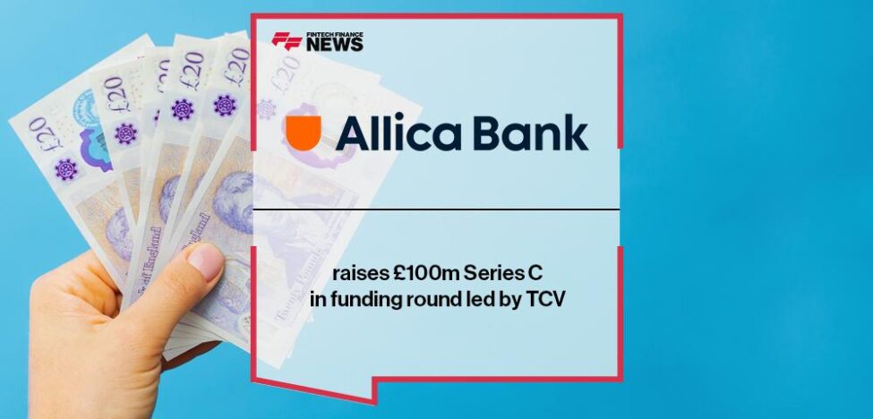 Allica Bank raises £100m Series C in funding round led by TCV