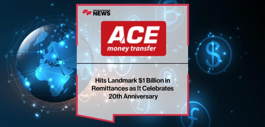 ACE Money Transfer Hits Landmark $1 Billion in Remittances as It ...