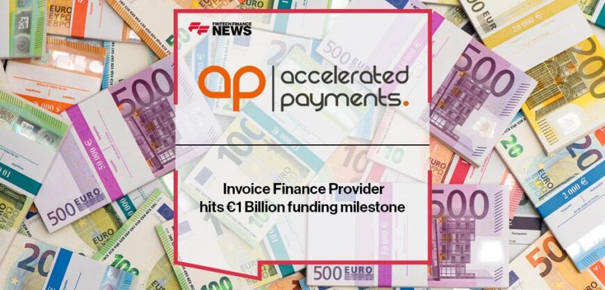 Invoice Finance Provider Accelerated Payments hits €1 Billion funding ...