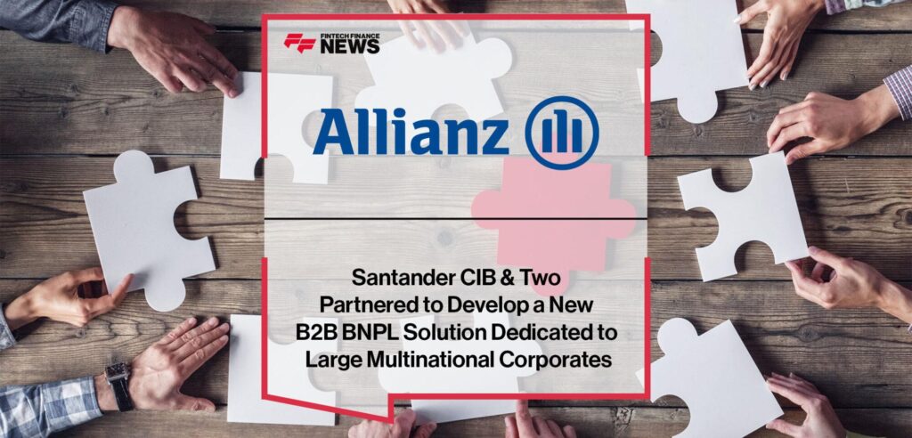Allianz Trade, Santander CIB & Two Partnered to Develop a New B2B BNPL ...