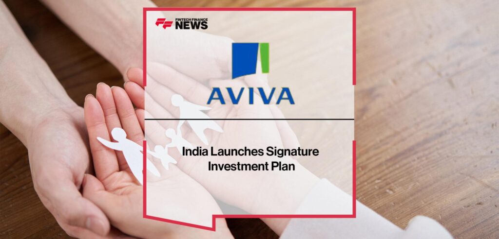 Aviva India Launches Aviva Signature Investment Plan