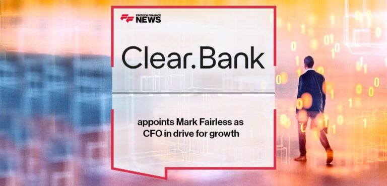 ClearBank appoints Mark Fairless as CFO in drive for growth