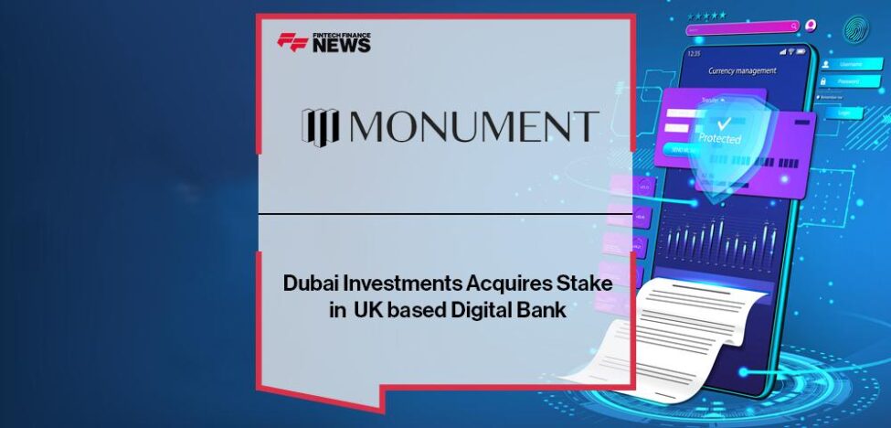 Dubai Investments Acquires Stake in Monument Bank, UK based Digital Bank