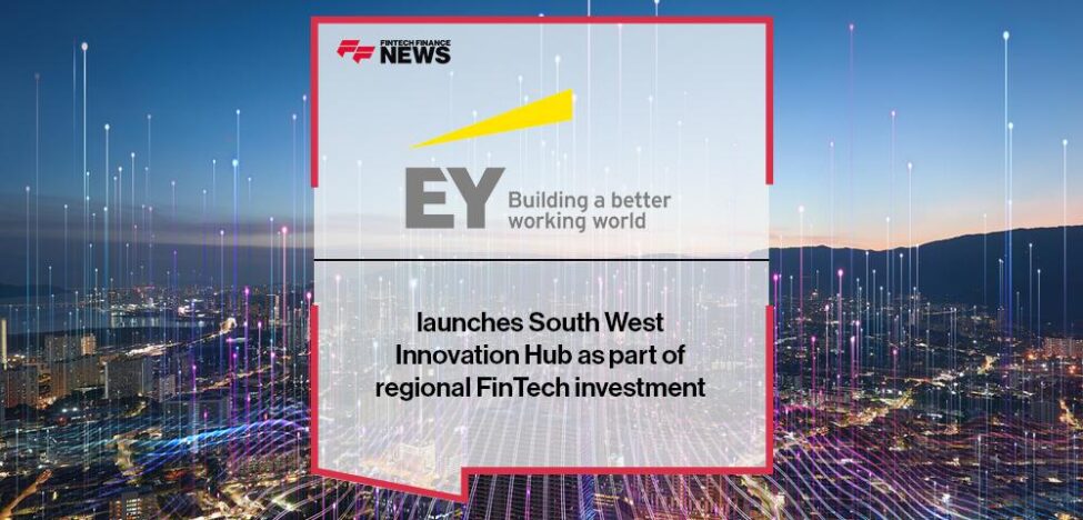 EY launches South West Innovation Hub as part of regional FinTech ...
