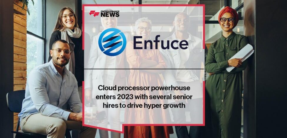 Cloud processor powerhouse Enfuce enters 2023 with several senior hires ...