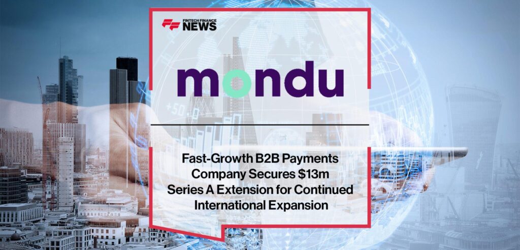 Fast-Growth B2B Payments Company Mondu Secures $13m Series A Extension ...
