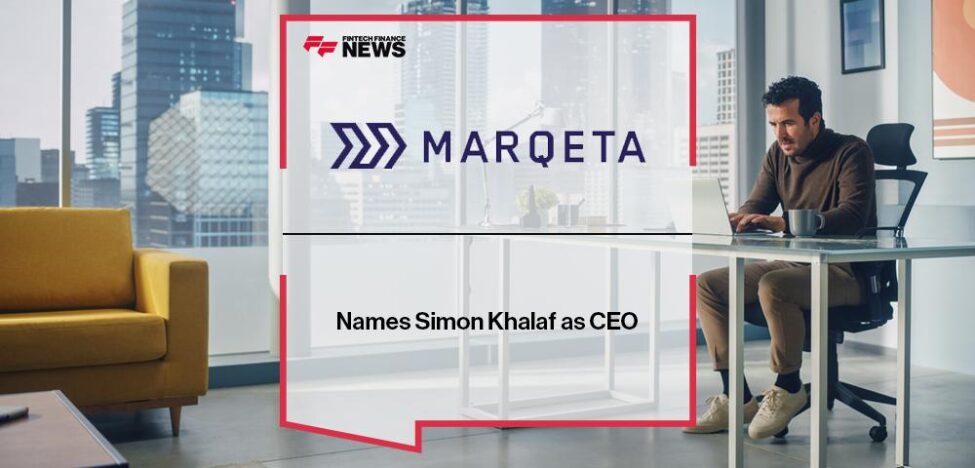 Marqeta Names Simon Khalaf as CEO