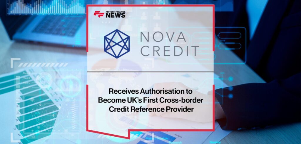 Nova Credit Receives Authorisation to Become UK’s First Cross-border ...