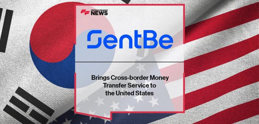 SentBe Brings Cross-border Money Transfer Service to the United States