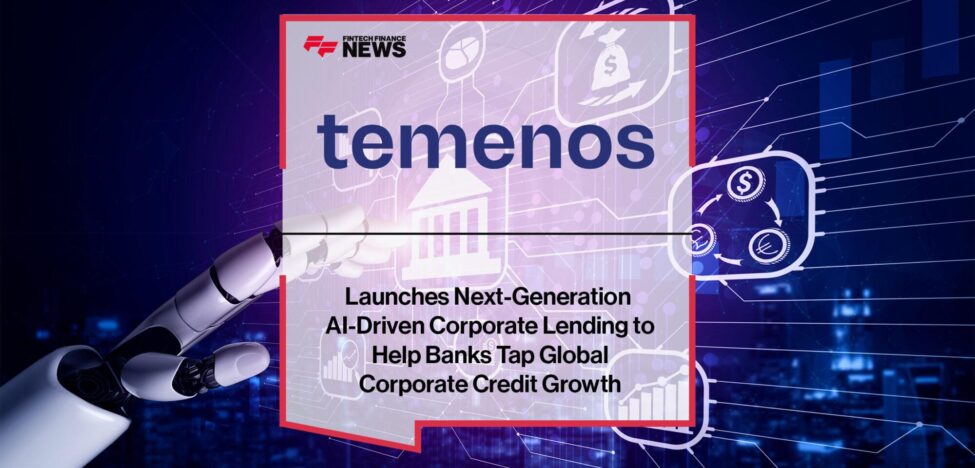 Temenos Launches Next-Generation AI-Driven Corporate Lending to Help ...