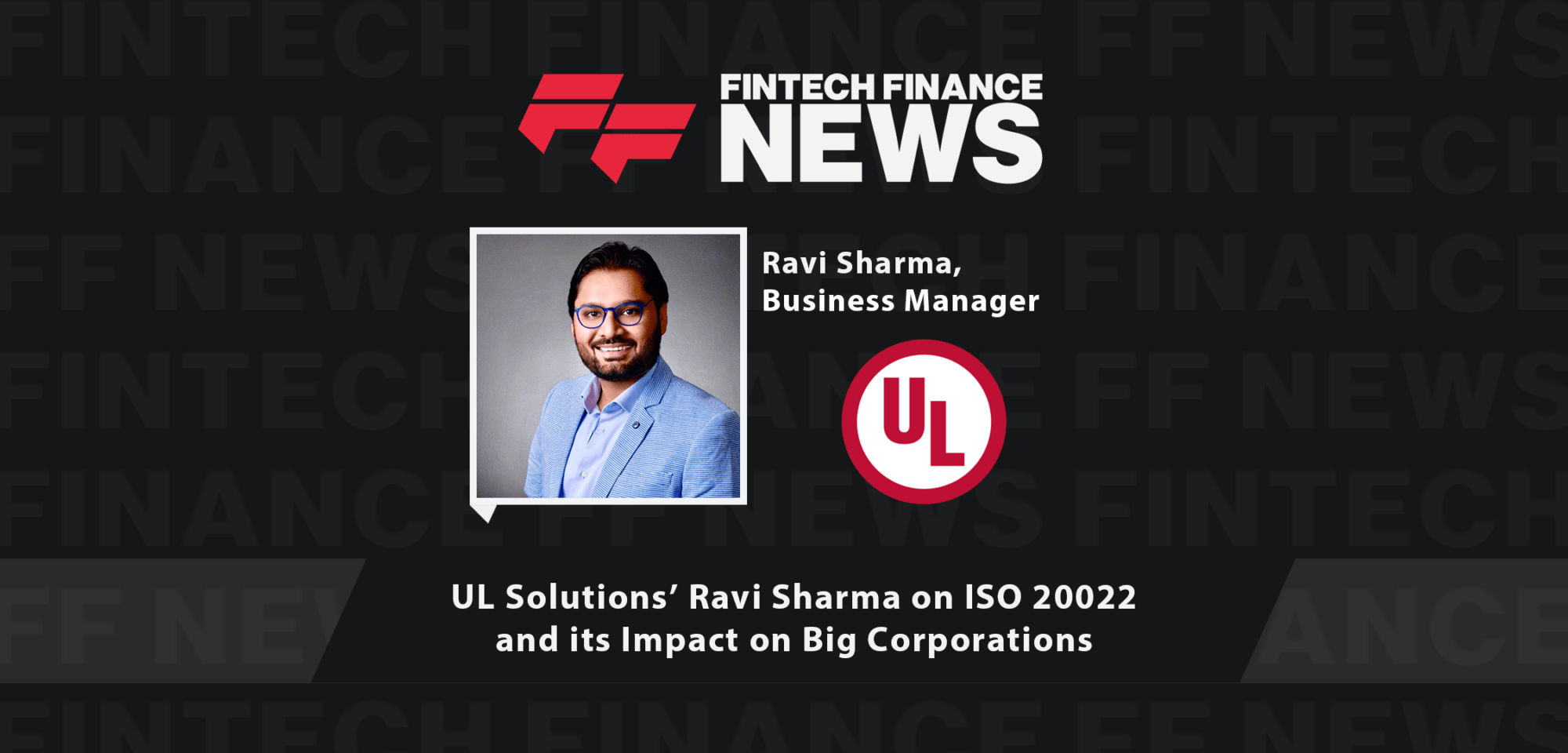 UL Solutions’ Ravi Sharma on ISO 20022 and its Impact on Big Corporations