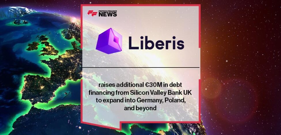 Liberis raises additional €30M in debt financing from Silicon Valley ...