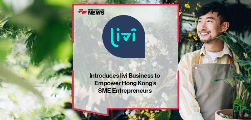 livi bank Introduces livi Business to Empower Hong Kong’s SME Entrepreneurs