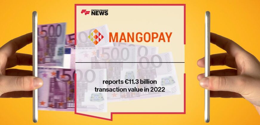 MANGOPAY reports €11.3 billion transaction value in 2022