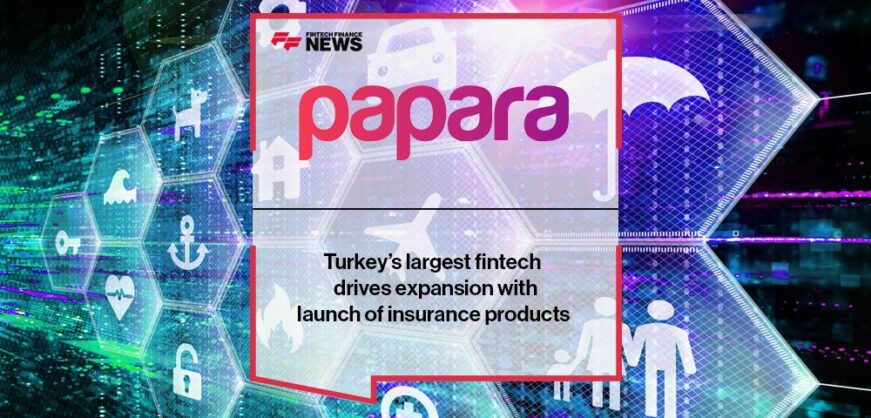 Turkey’s largest fintech Papara drives expansion with launch of ...