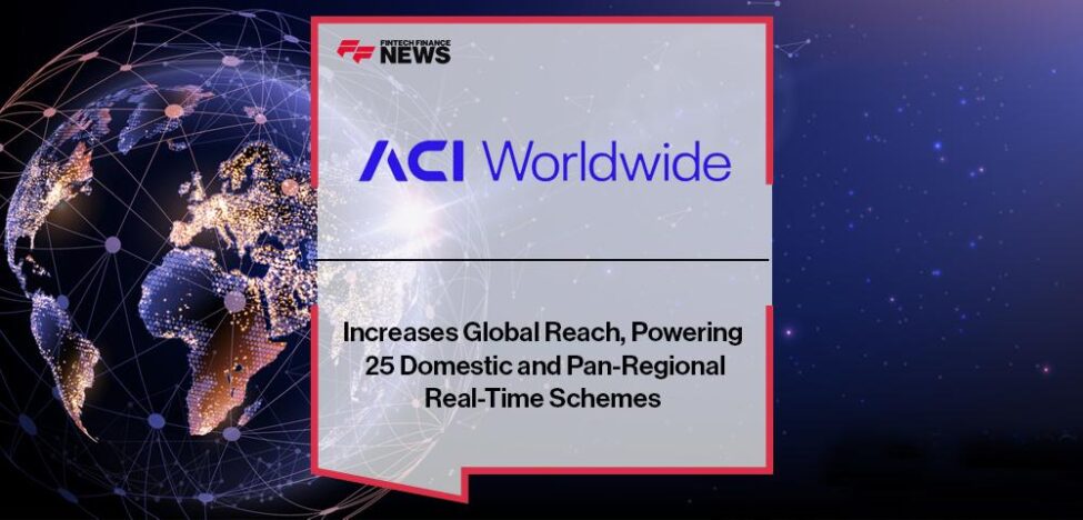 ACI Worldwide Increases Global Reach, Powering 25 Domestic and Pan ...