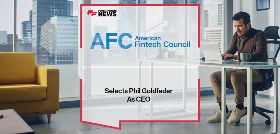 American Fintech Council (AFC) Selects Phil Goldfeder As CEO