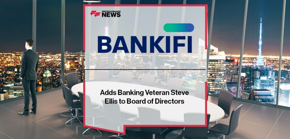 BankiFi Adds Banking Veteran Steve Ellis to Board of Directors