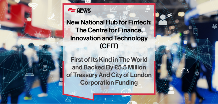 New National Fintech Hub to Be Launched at Leeds Event - CFIT)