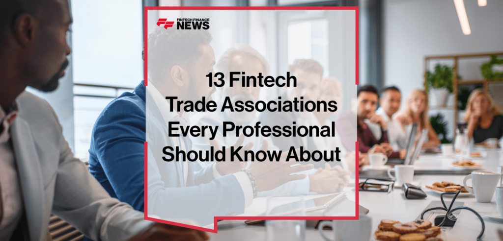 13 Fintech Trade Associations That Every Professional Should Know About