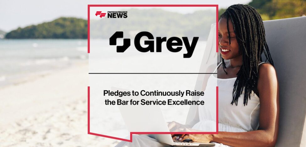 Grey Pledges to Continuously Raise the Bar for Service Excellence