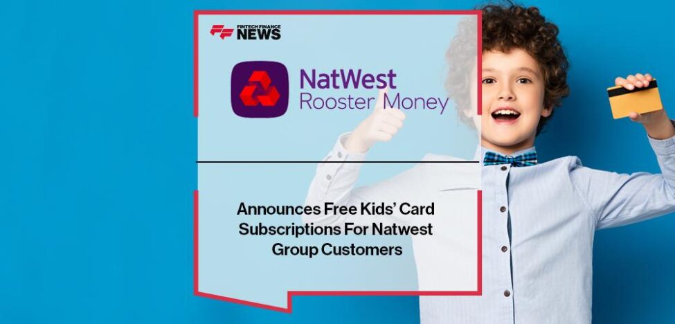 Natwest Rooster Money Announces Free Kids’ Card Subscriptions For ...