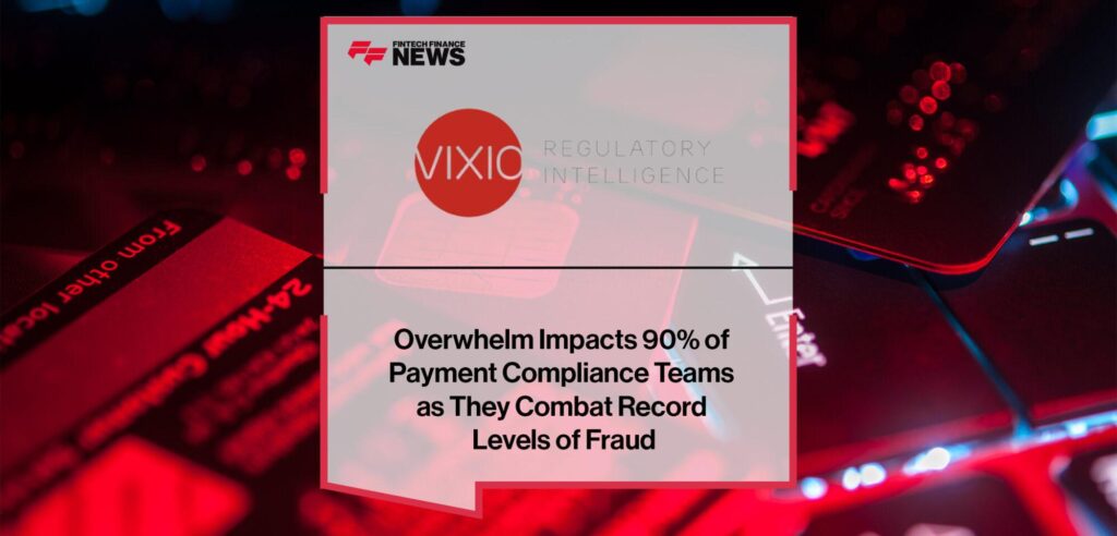 Overwhelm Impacts 90% of Payment Compliance Teams as They Combat Record ...