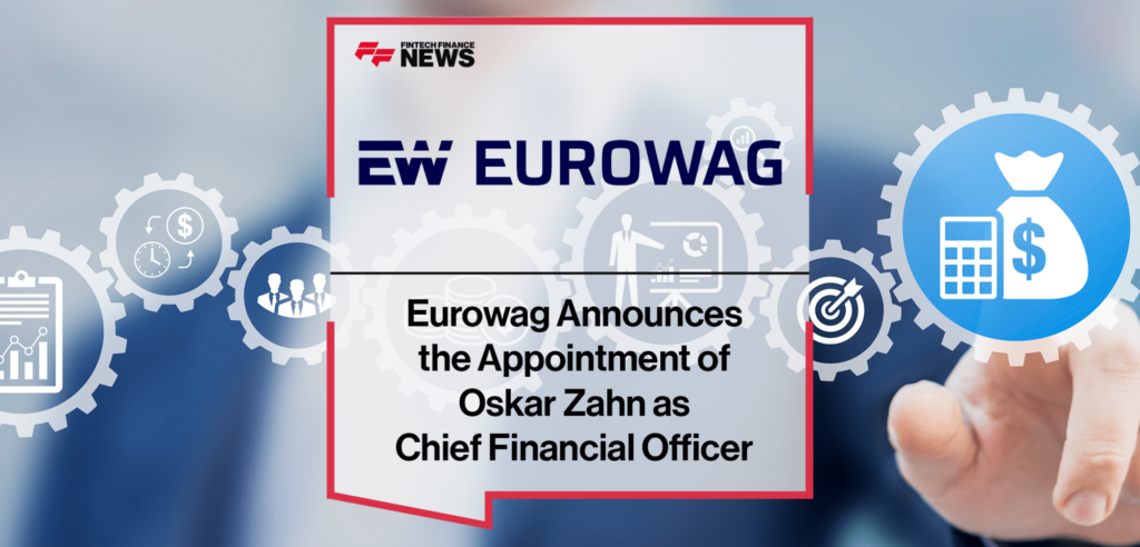 EUROWAG Appoints Oskar Zahn as Chief Financial Officer