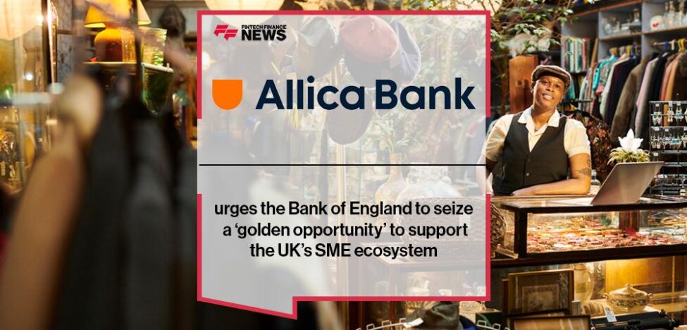 Allica Bank urges the Bank of England to seize a ‘golden opportunity ...