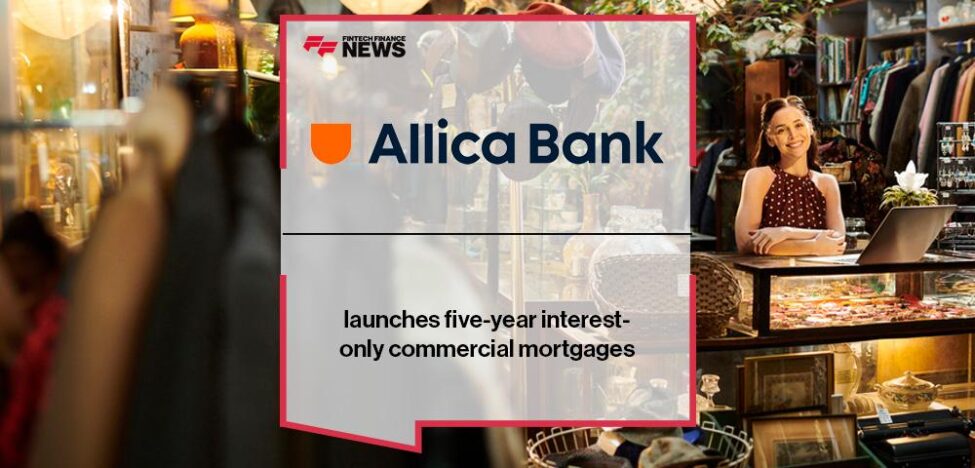 Allica Bank launches five-year interest-only commercial mortgages