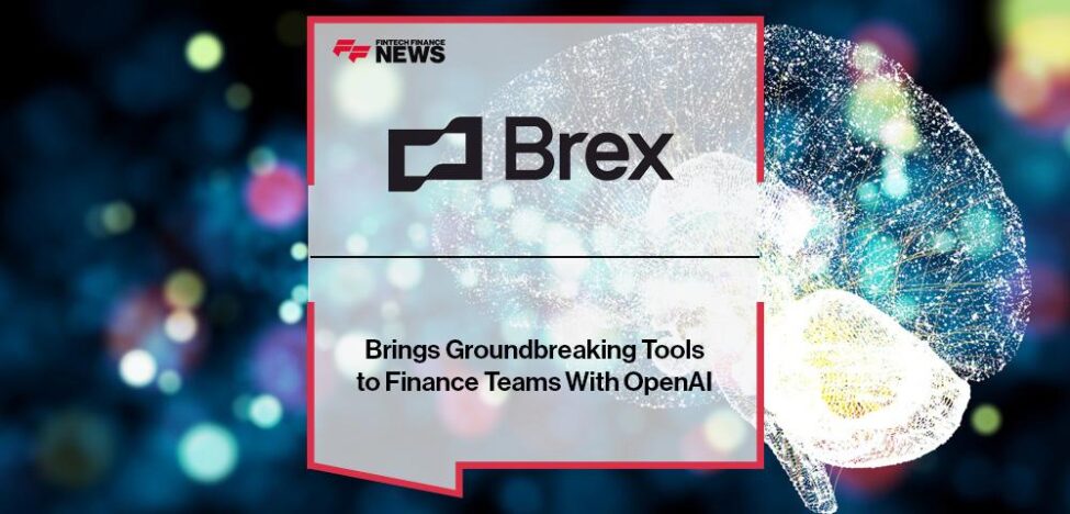 Brex Brings Groundbreaking Tools to Finance Teams With OpenAI