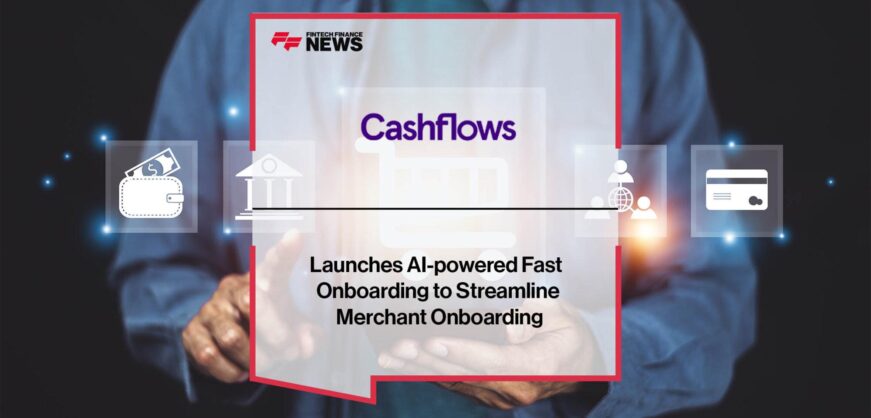 Cashflows Launches AI-powered Fast Onboarding to Streamline Merchant ...