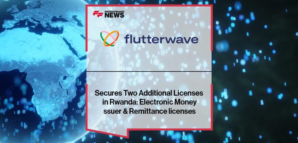 Flutterwave Secures Two Additional Licenses in Rwanda: Electronic Money Issuer & Remittance licenses