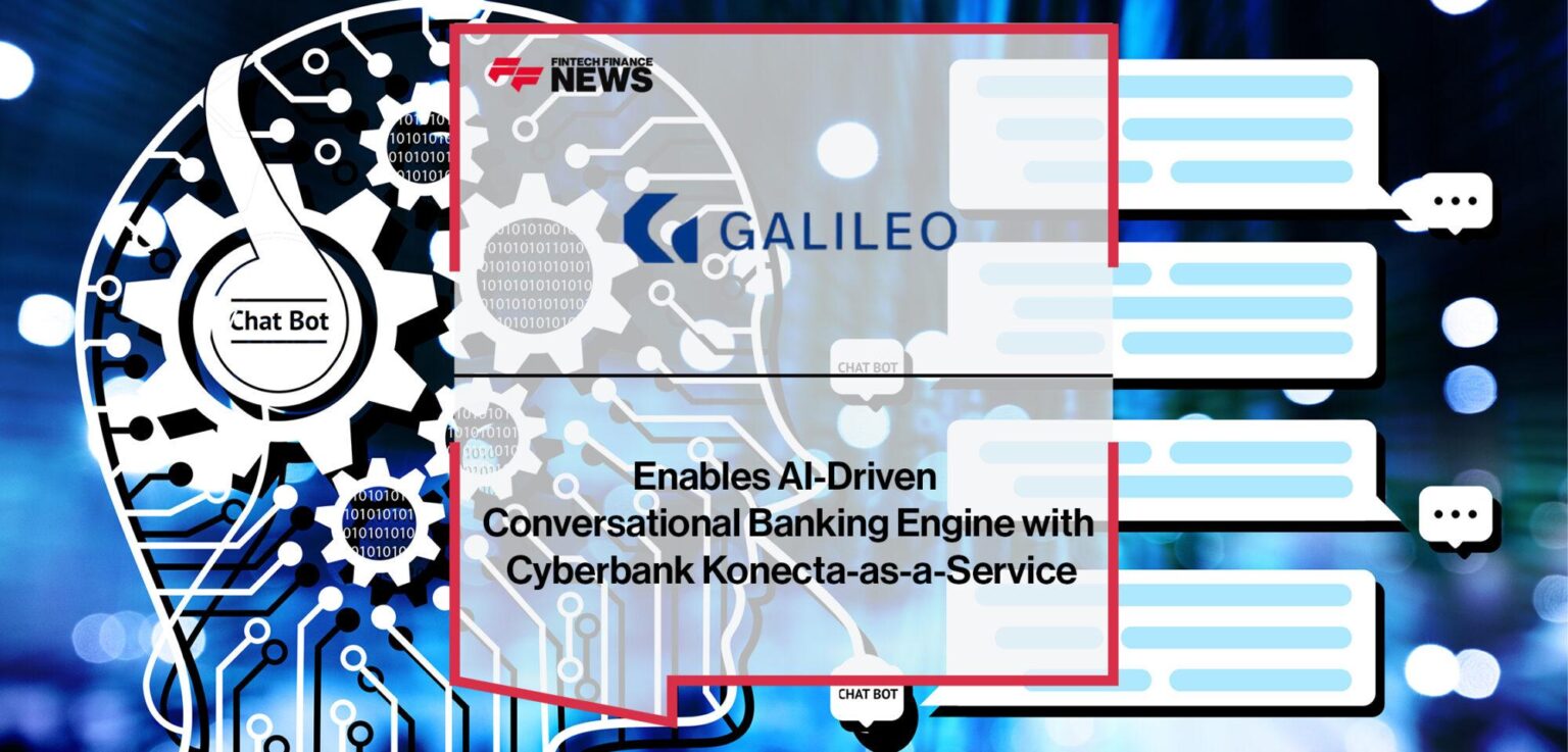 Galileo Enables AI-Driven Conversational Banking Engine with Cyberbank ...