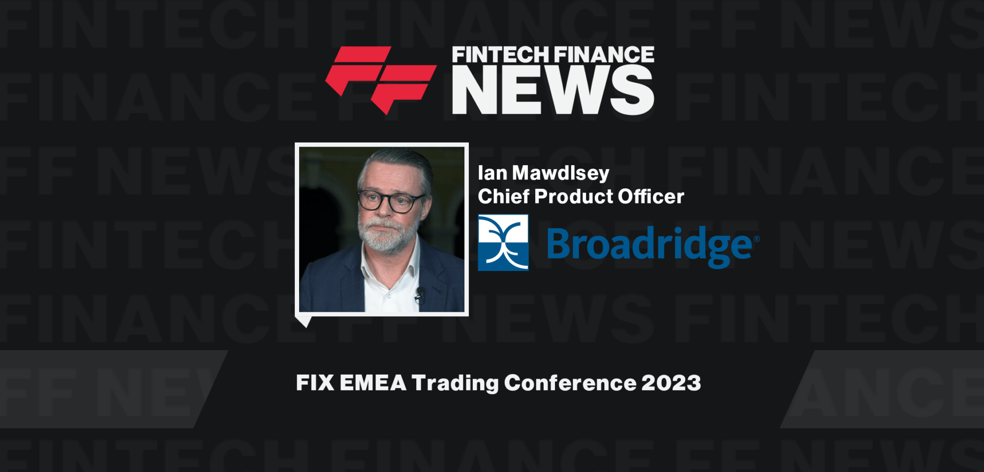 Ian Mawdsley - Broadridge - FIX EMEA Trading Conference 2023