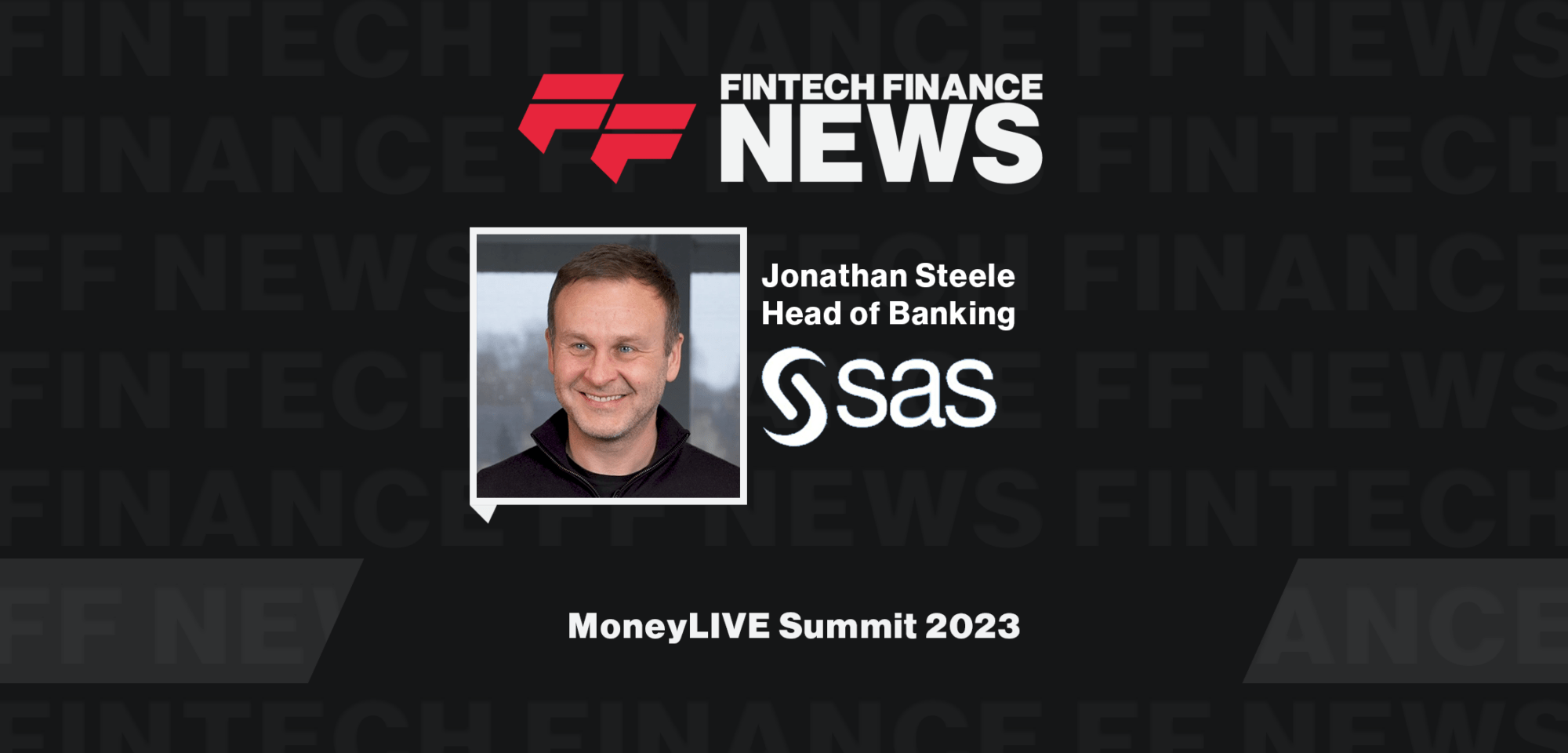 Jonathan Steele - SAS UK - MoneyLIVE Summit 2023