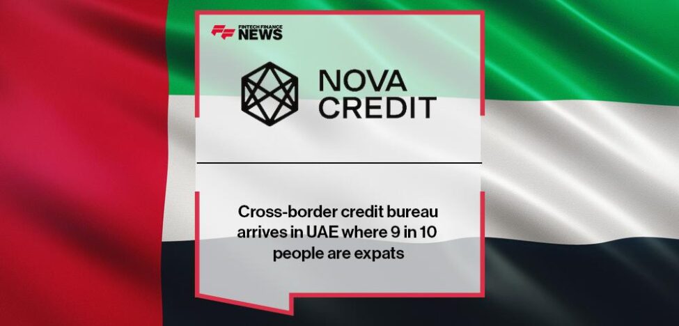 Cross-border credit bureau Nova Credit arrives in UAE where 9 in 10 ...