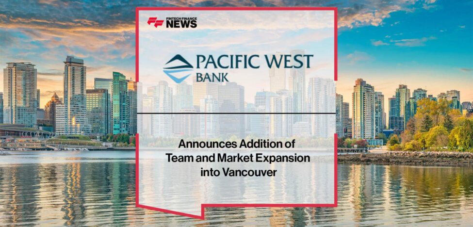 Pacific West Bank Announces Addition of Team and Market Expansion into ...