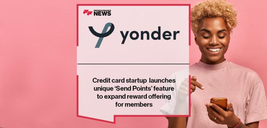 Credit card startup Yonder launches unique ‘Send Points’ feature to ...
