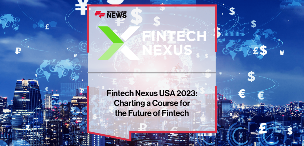 Fintech Nexus USA 2023 Set to Take Place at the Javits Center